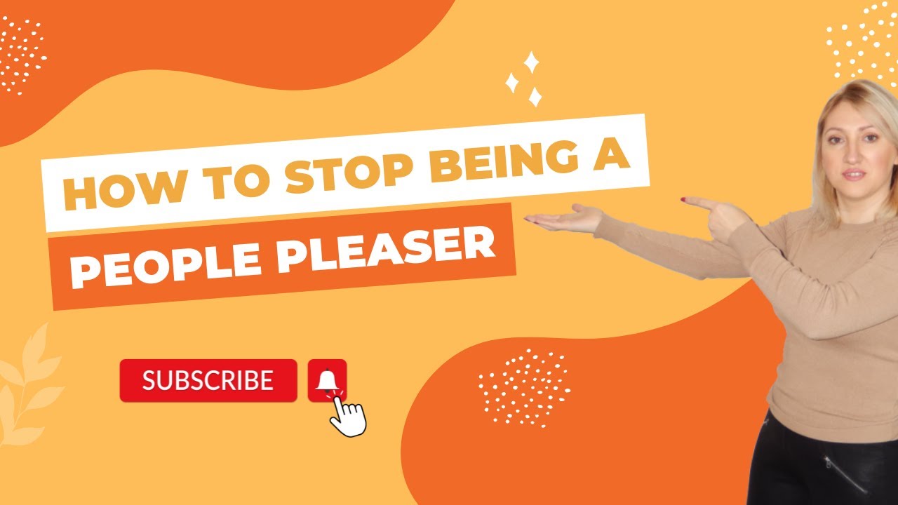How To Stop Being A People Pleaser And Take Control Of Your Life