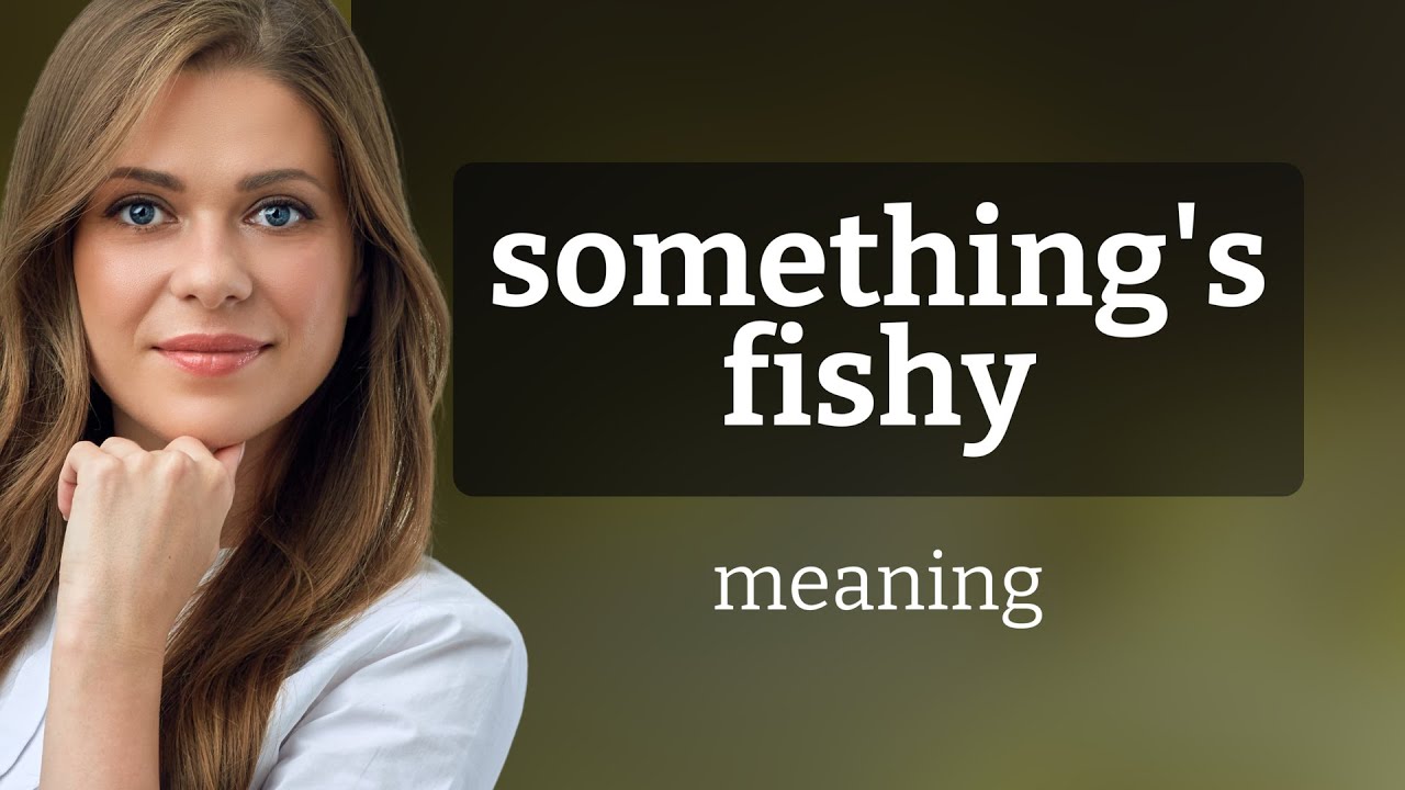 "Something's Fishy": Unraveling the Mystery of This Quirky Phrase - YouTube