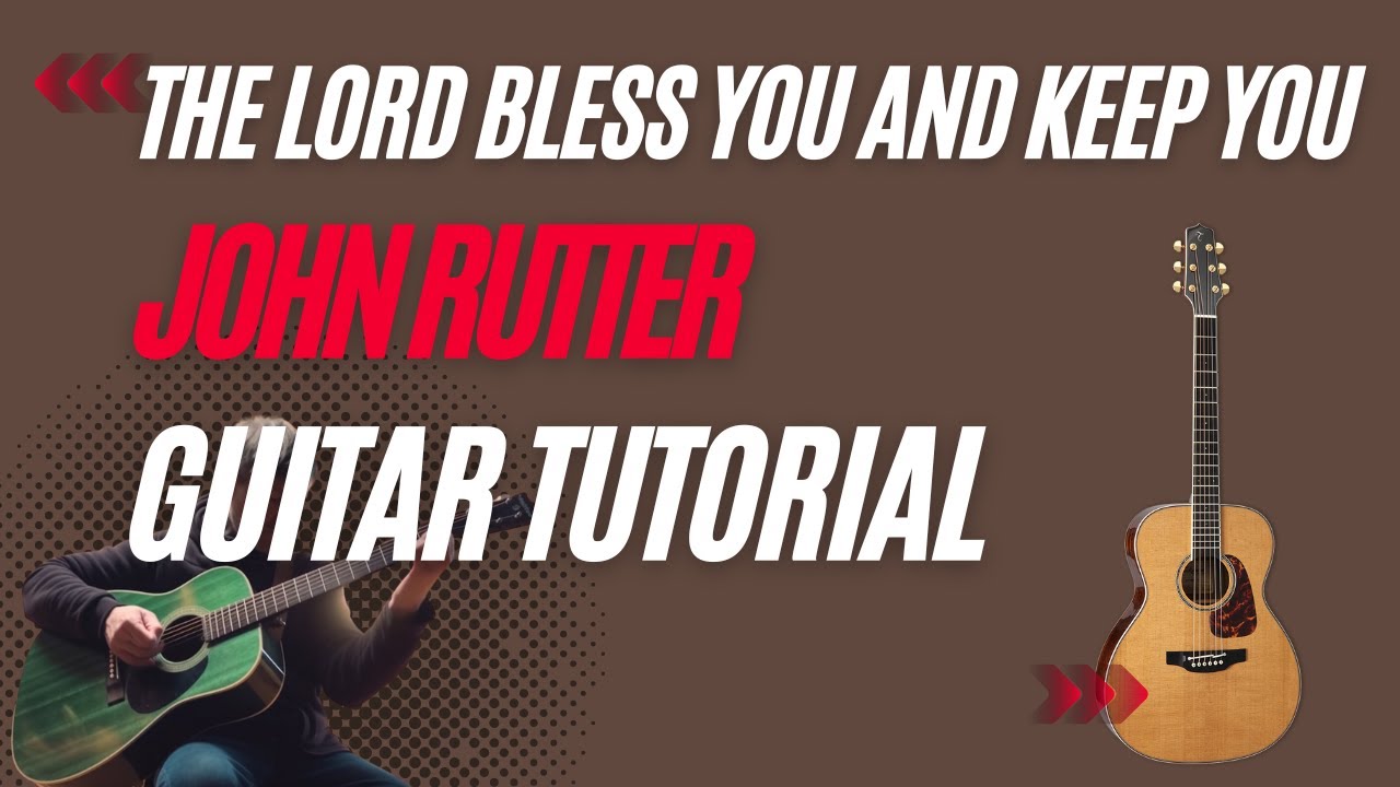 The Lord Bless You And Keep You by John Rutter — Guitar Tutorial (3 ...