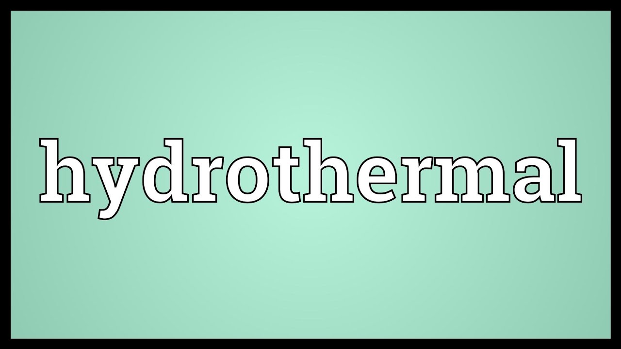 Hydrothermal Meaning - YouTube