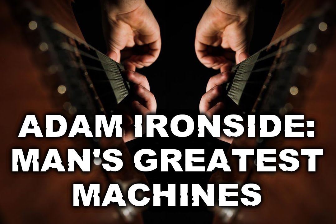 Adam Ironside - Man's Greatest Machines - YouTube