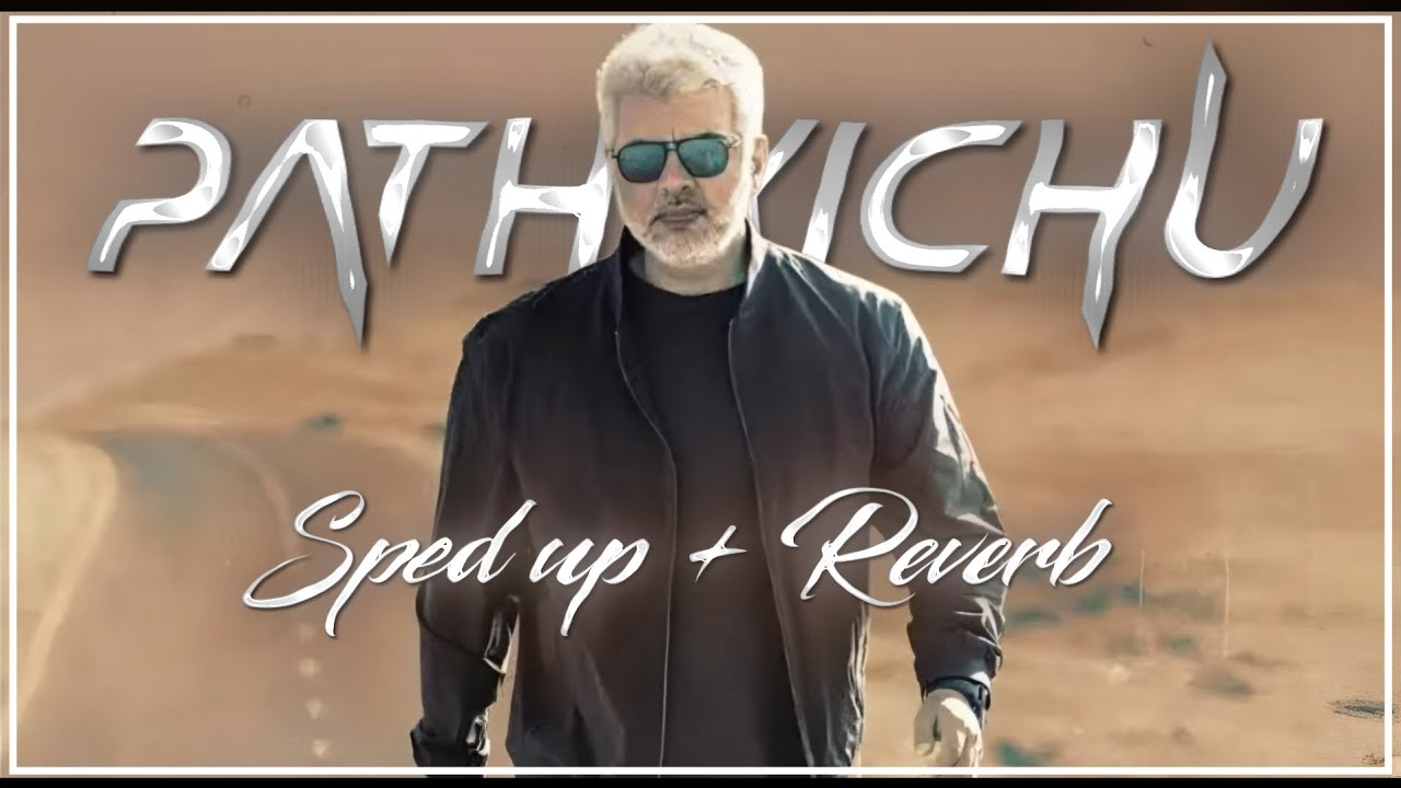 Pathikichu Sped up + Reverb (Vidamuyarchi) - YouTube