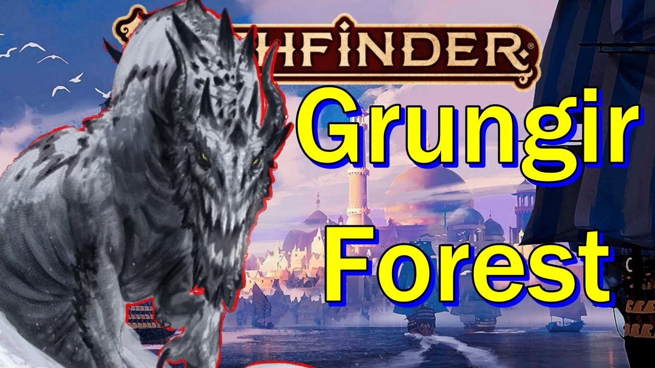 Pathfinder 2E Golarion Gazetteer: The Grungir Forest - YouTube