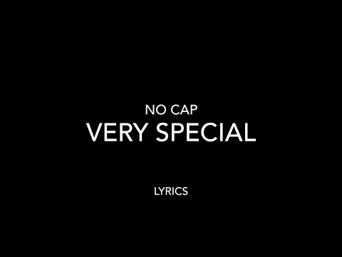 No Cap - Very Special (Lyrics)
