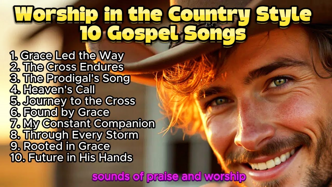 🎵Worship in the Country Style – 10 Gospel Songs | Sounds of Praise and ...