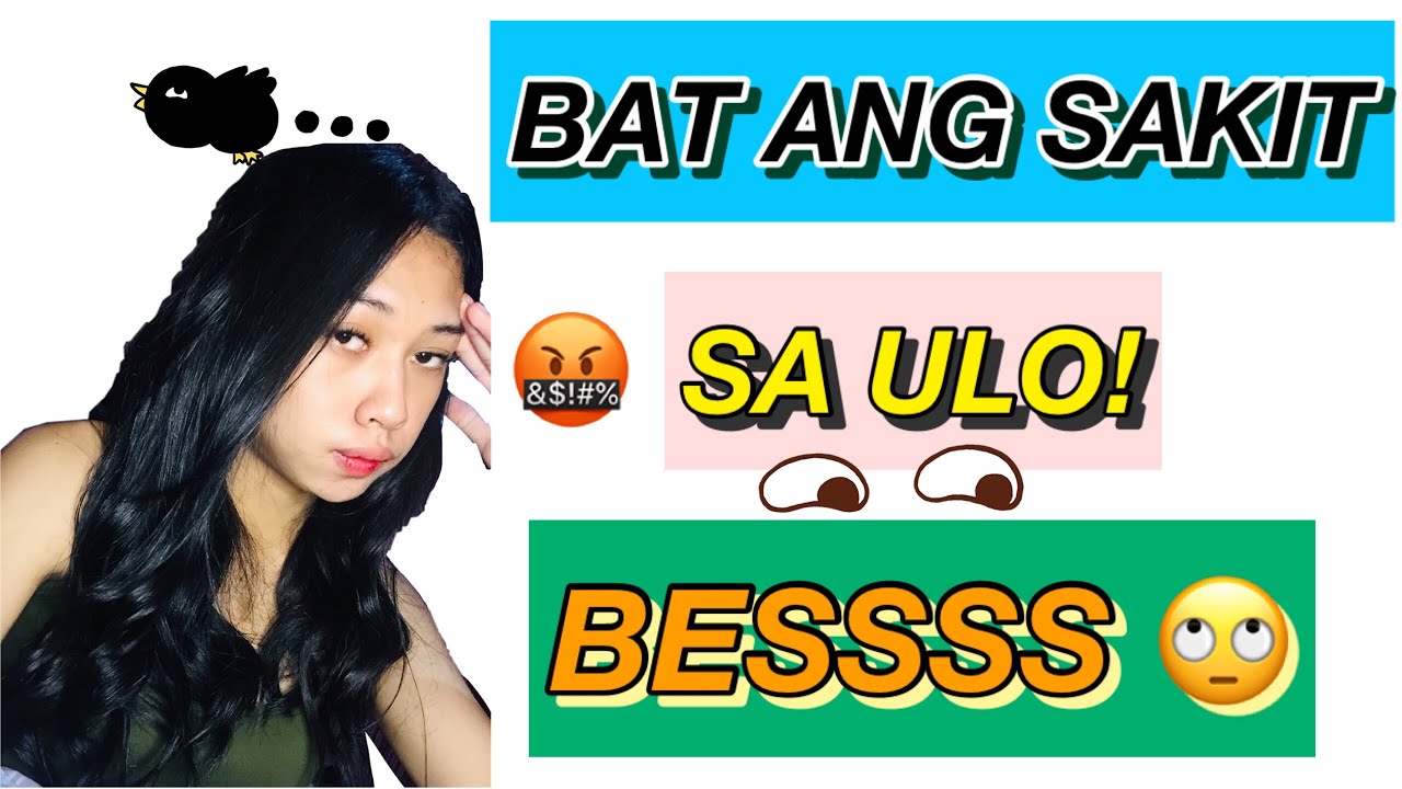BAT ANG SAKIT SA ULO! BESSSS !! - YouTube