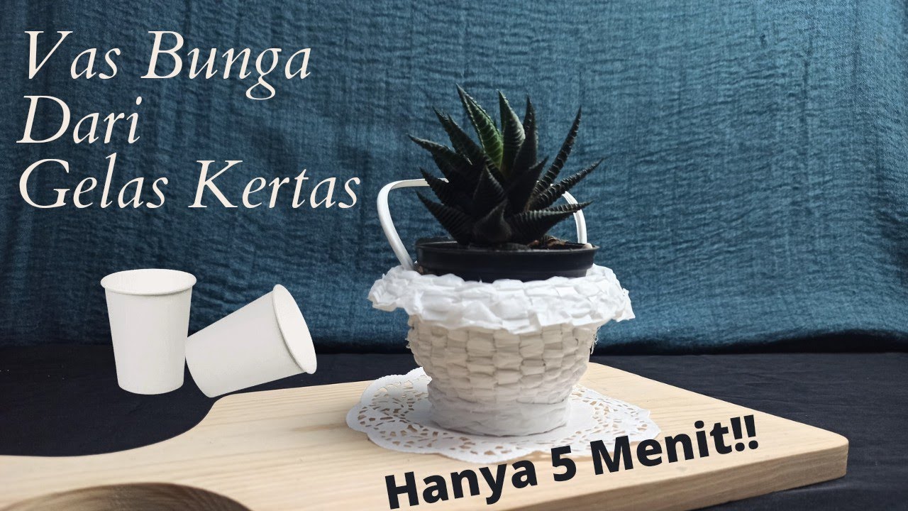 Tutorial membuat vas bunga dari gelas kertas bekas | paper flower vase ...