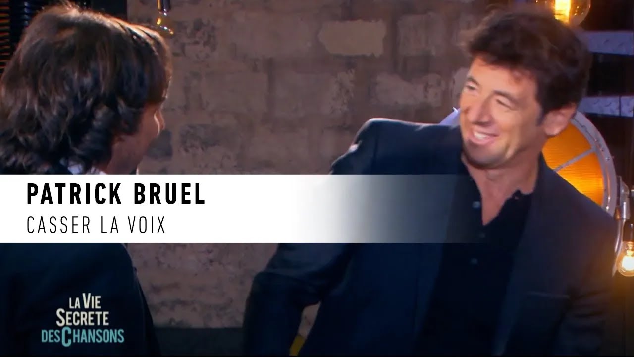 Patrick Bruel "Casser la voix"— La vie secrète des chansons — André ...