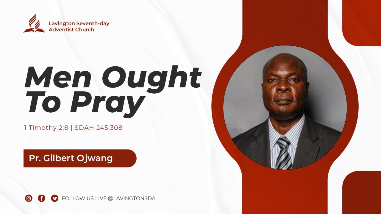 Men Ought To Pray - Pr. Gilbert Ojwang' | 12th July Sabbath - YouTube