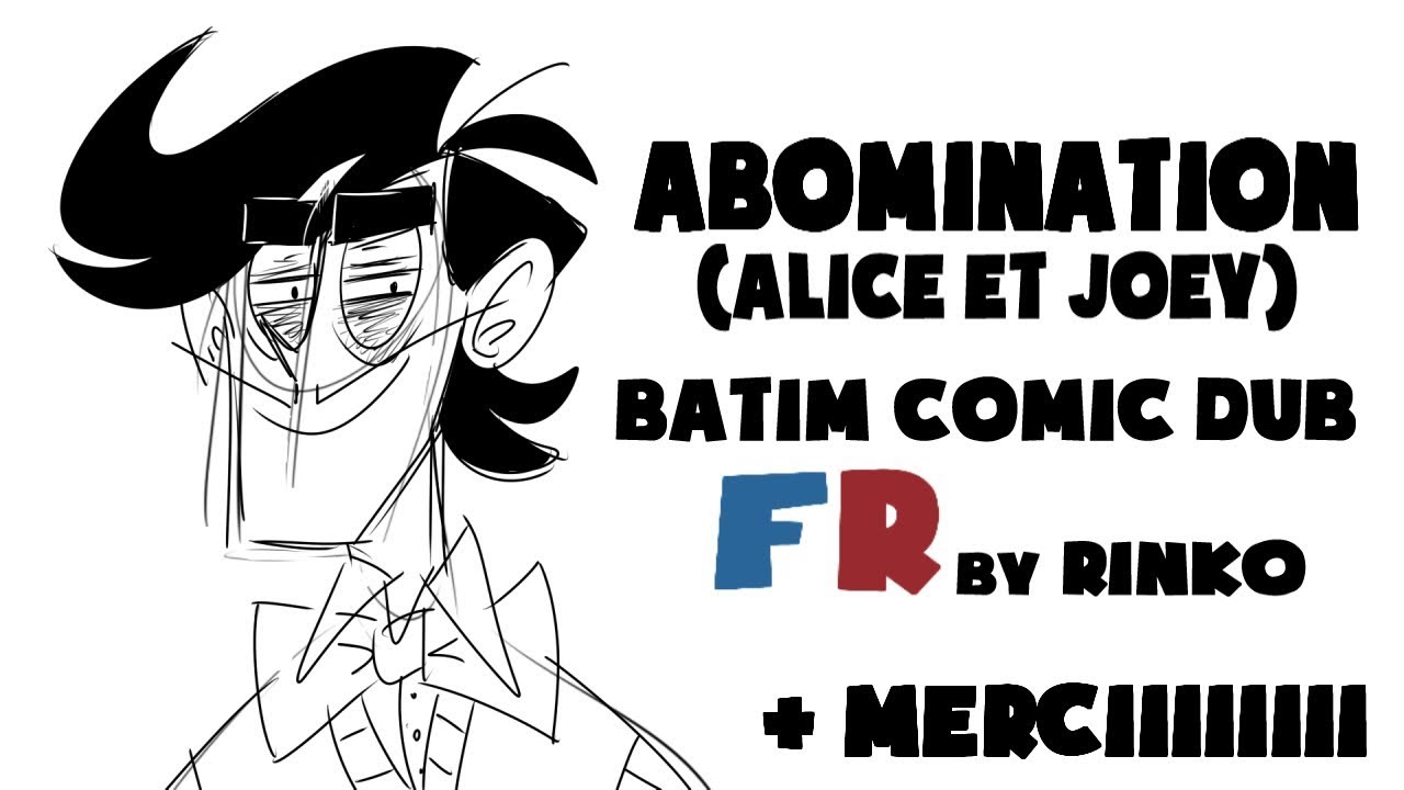 『Rinko』Abomination (Dialogue Alice/Joey)『BATIM Comic Dub FR』+ MERCI ...