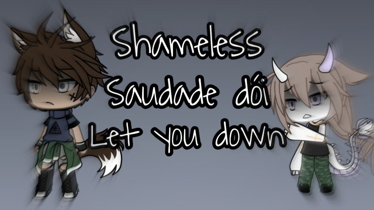 š«š»shameless Saudade DĆi Let You Down {tradução} Gacha Life Glmvs š»š«