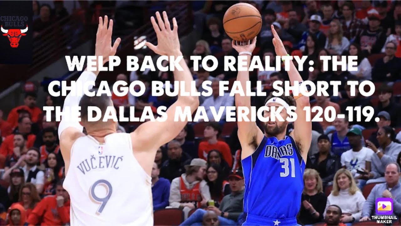 Welp back to reality.THE CHICAGO BULLS LOOSE TO THE DALLAS MAVERICKS ...