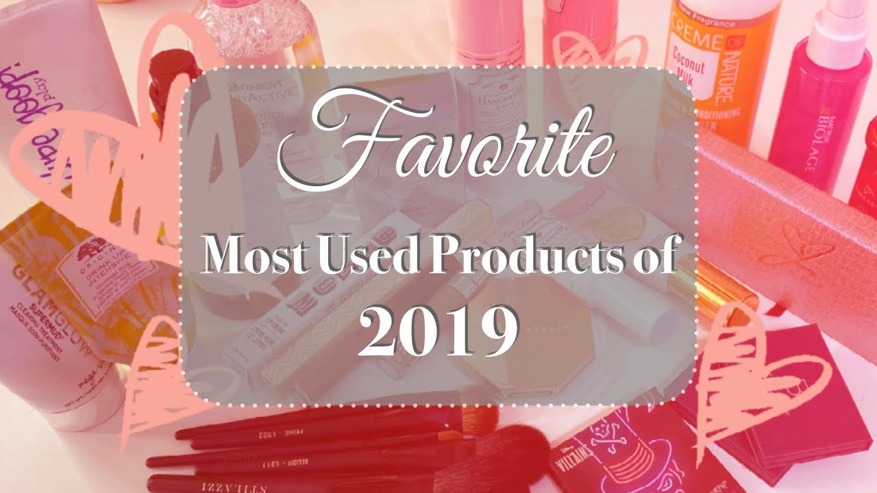 FAVORITE MOST USED PRODUCTS OF 2019 - YouTube