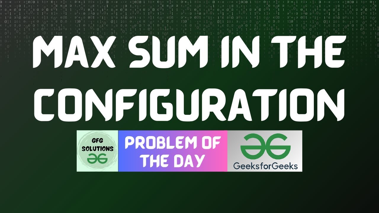 #263 GFG POTD | Max sum in the configuration | GFG Solutions | 06-06-2024 - YouTube