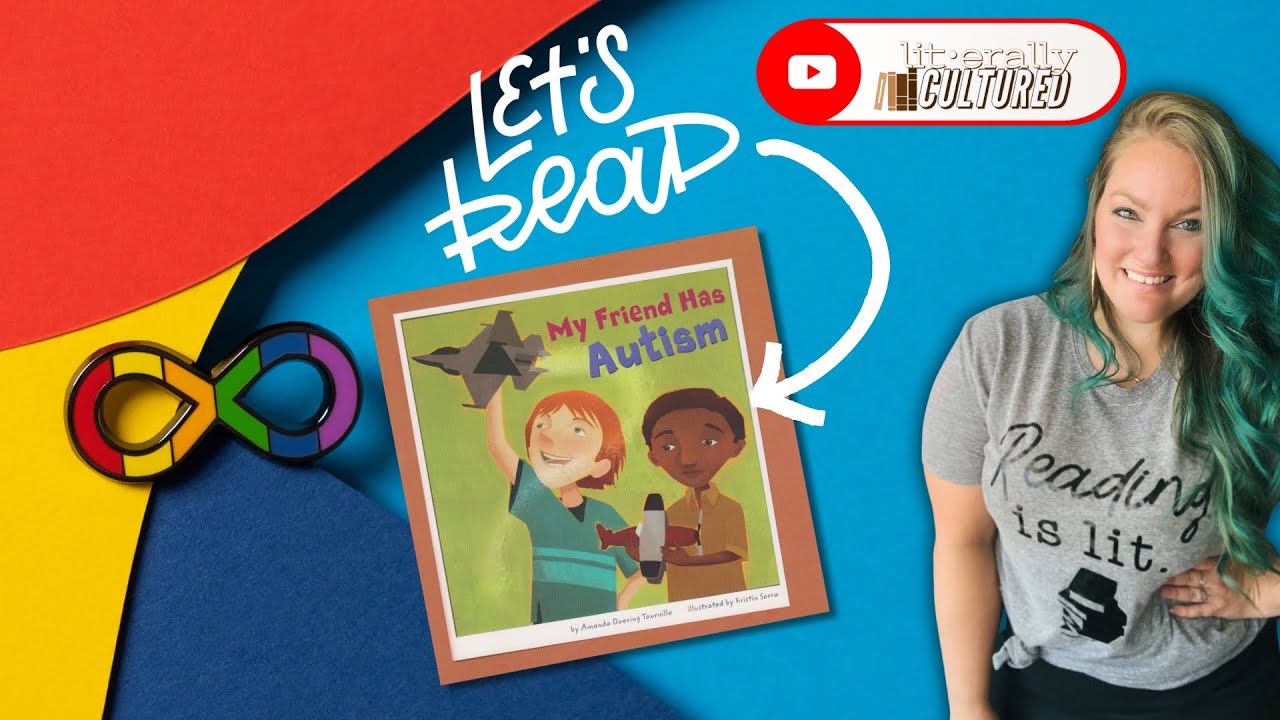 My Friend Has Autism (Literally Cultured Read Aloud) - YouTube