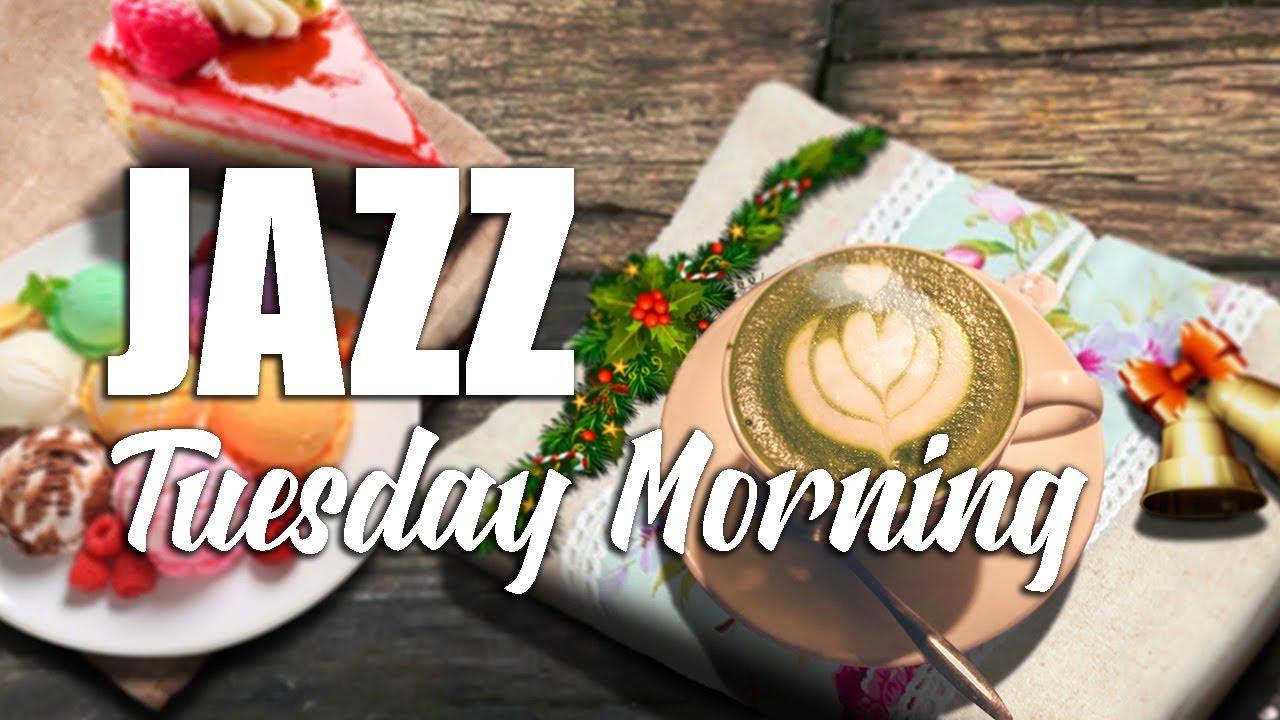 Tuesday Morning Jazz ☕ Bossa Nova For a Happy Morning And Positive Mood ...