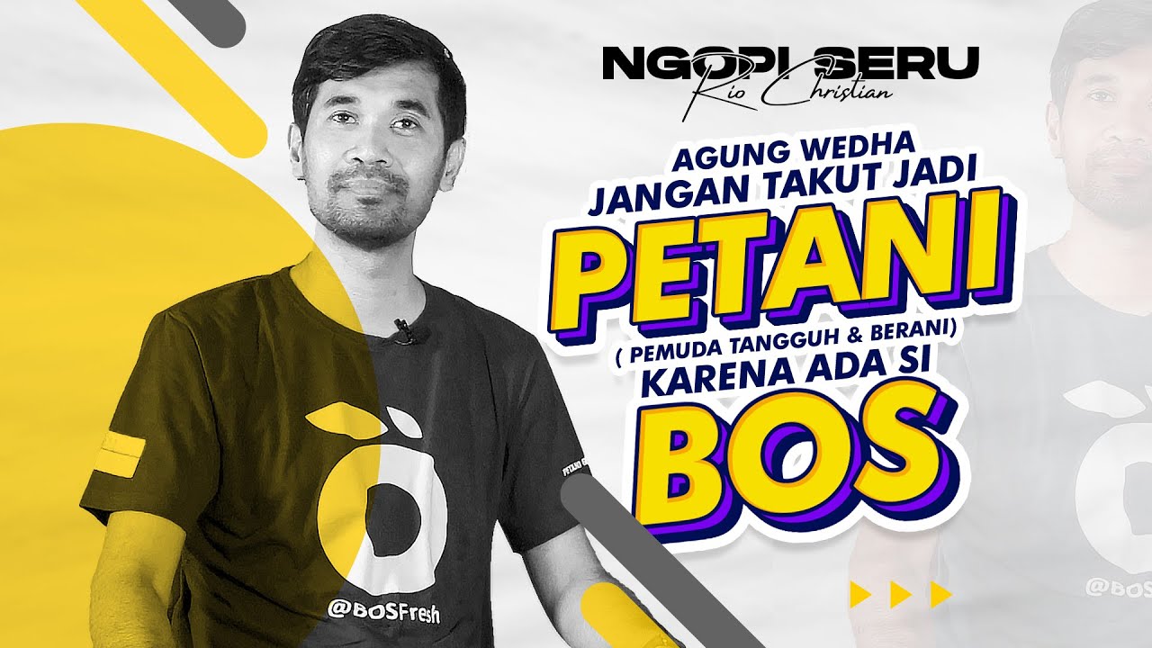 Agung Wedha : Jangan Takut Jadi Petani, Karena ada si BOS - YouTube
