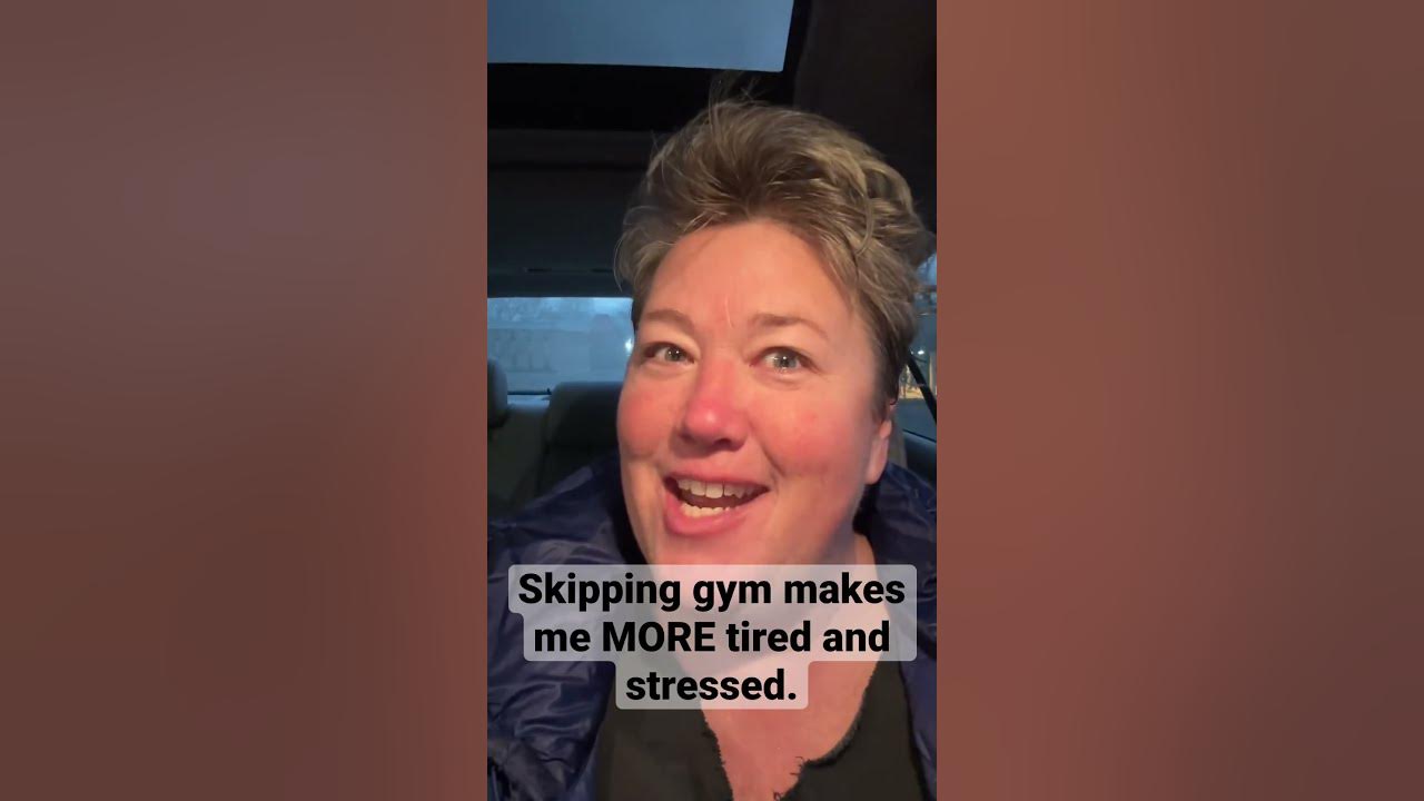 Skipping the gym makes me MORE tired and stressed and grouchy. Yep, I ...