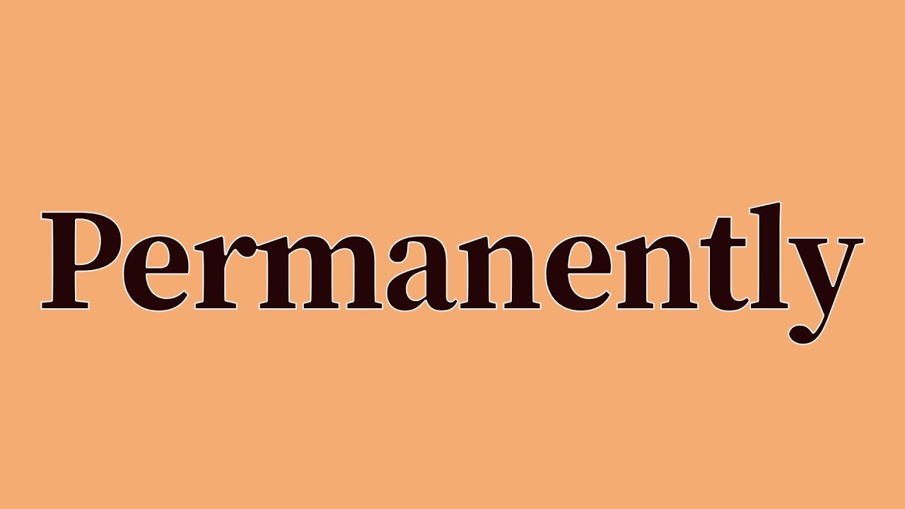 Permanently Pronunciation and Meaning - YouTube