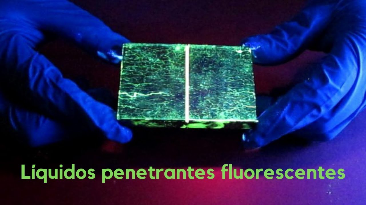 Líquidos penetrantes fluorescentes (Fundamento y explicación) - YouTube