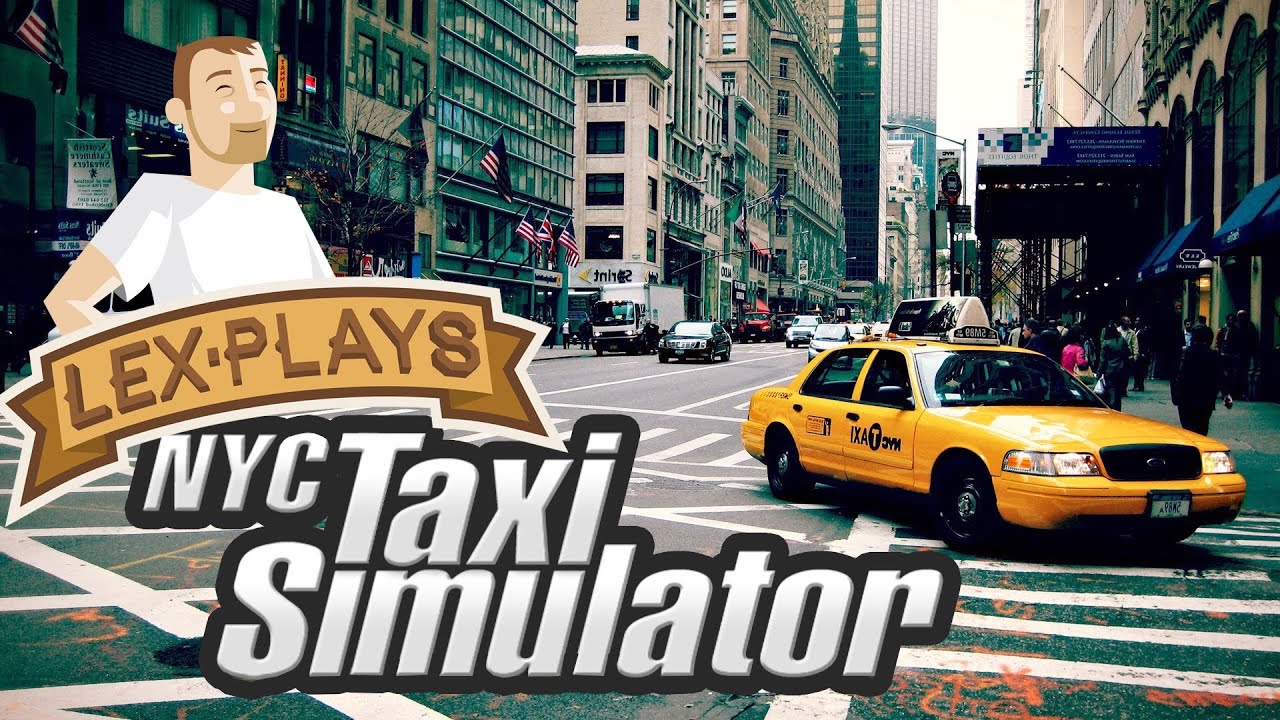 Lex Plays: NYC Taxi Simulator - YouTube
