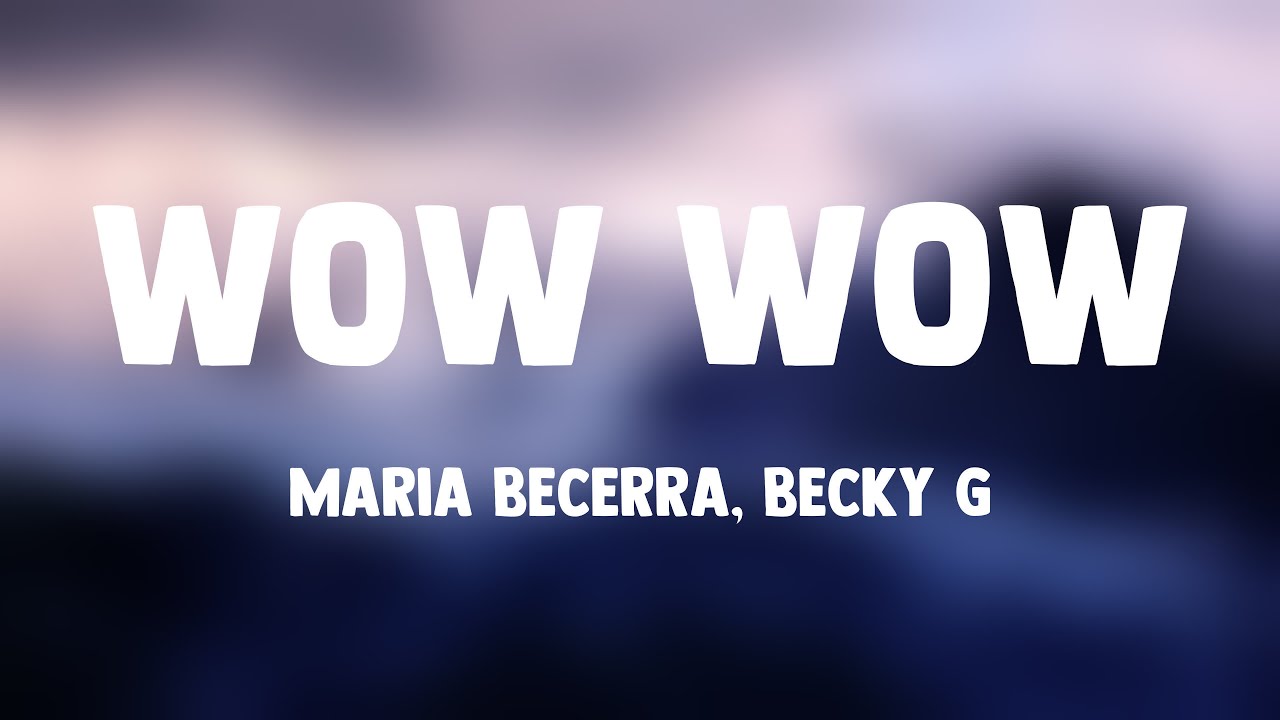 WOW WOW - Maria Becerra, Becky G {Lyrics Video} 💸 - YouTube