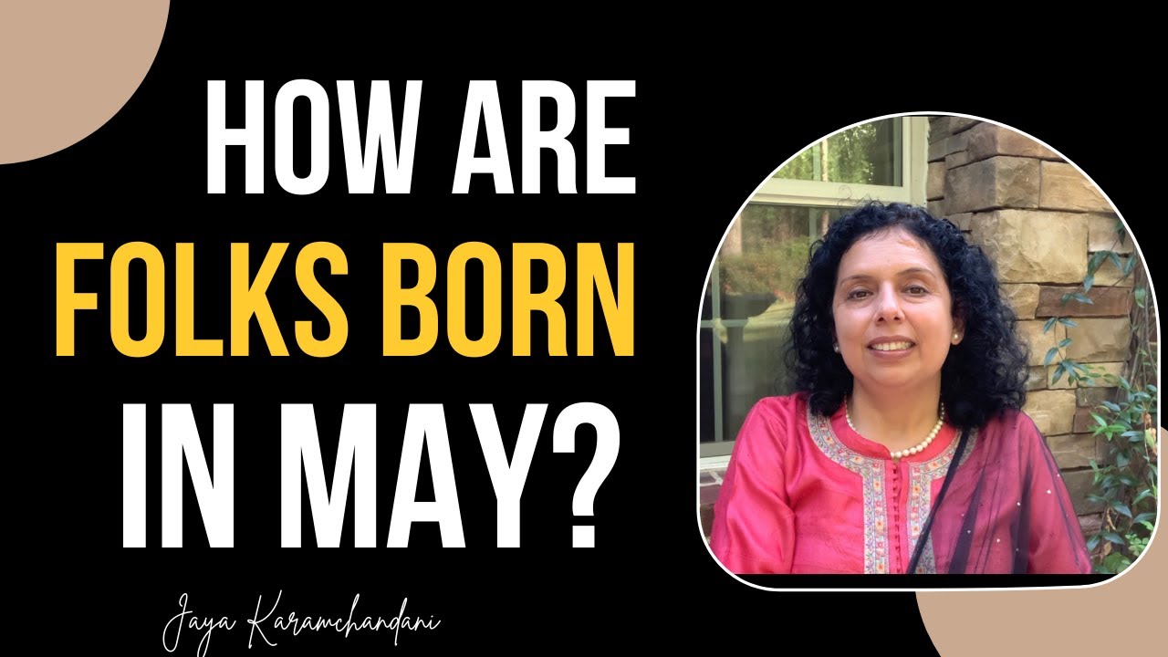 How are folks born in the month of May?Personality, Career -AstroNumerologist-Jaya Karamchandani ...