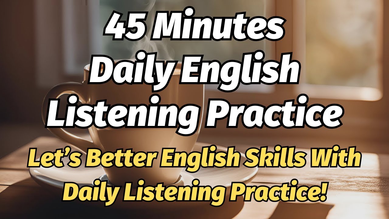 Daily Listening Practice: 45 Minutes to Better English Skills! - YouTube