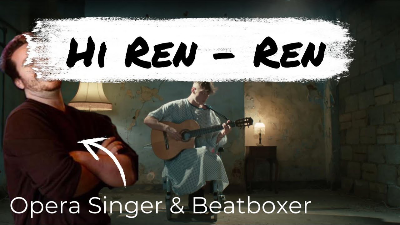 Opera Singer Reacts (& Analyzes) - Hi Ren || Ren - YouTube