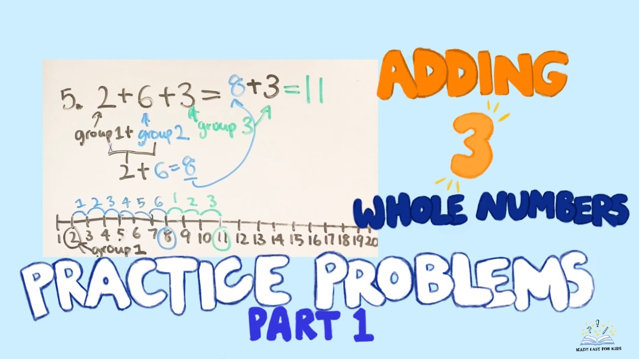 How to Add 3 Whole Numbers: Practice Problems Part 1 | Made Easy for ...