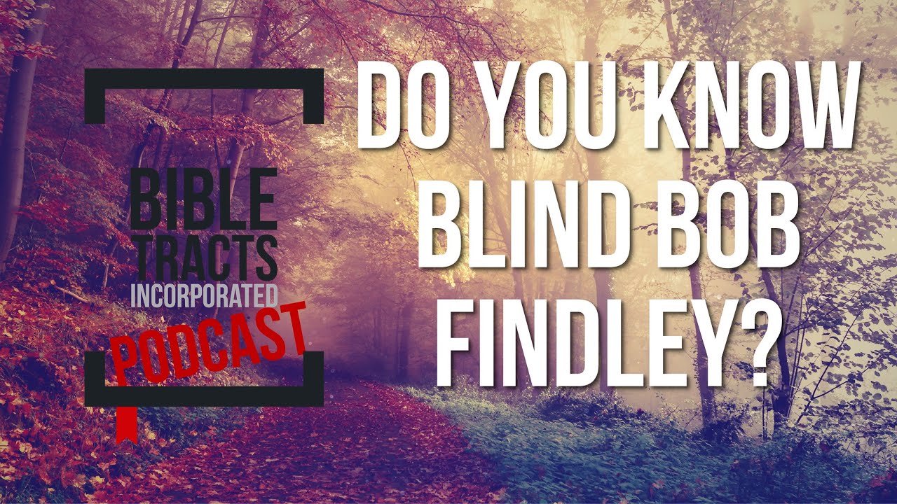Do You Know Blind Bob Findley? - YouTube
