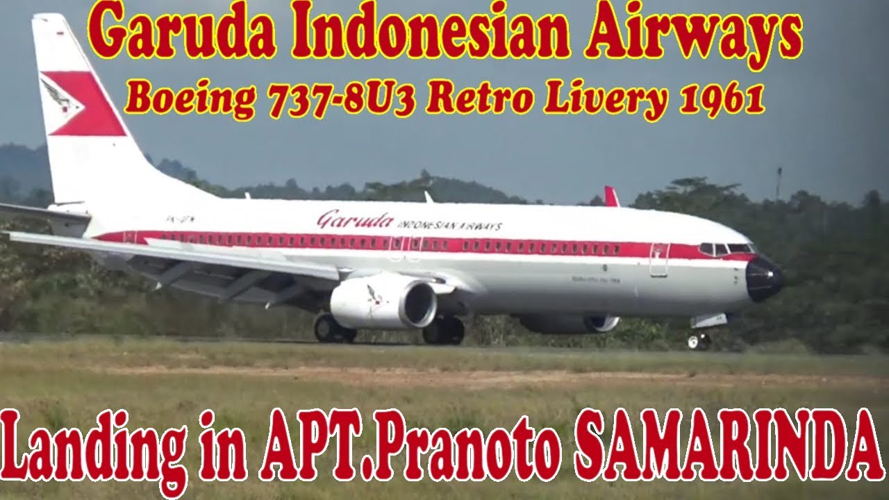 Garuda Indonesian Airways B737-8U3 Retro Livery 1961, Landing In APT ...