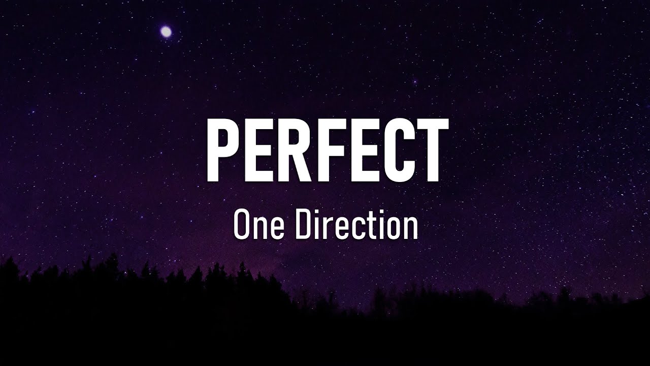 One Direction - Perfect (Lyrics) - YouTube
