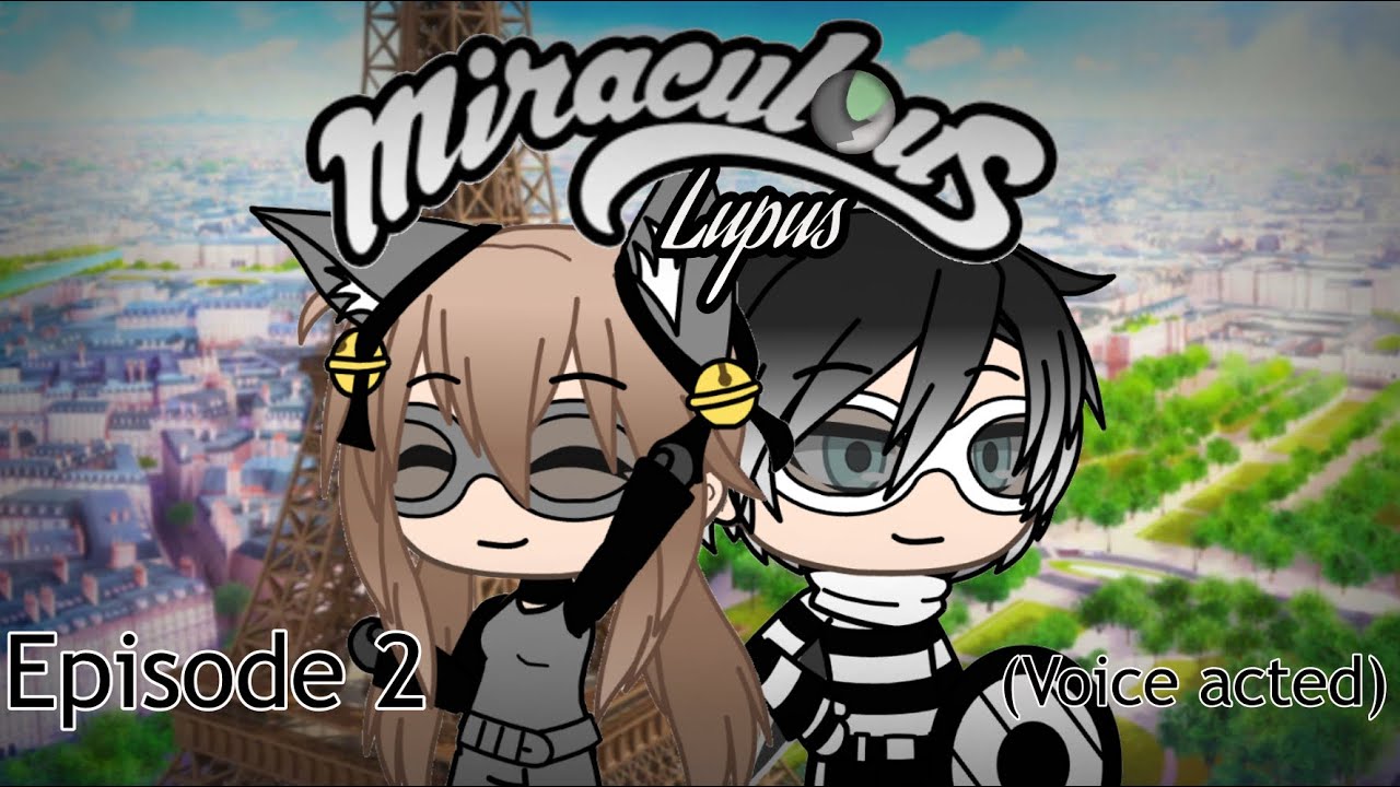 Miraculous Lupus // Episode 2 // A Gacha life voice acted series ...