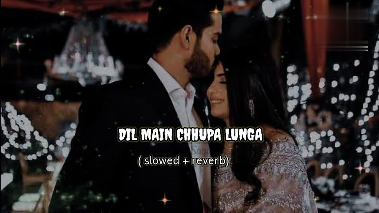 Dil Mein Chhupa Loonga (slowed + reverb) music factory - YouTube