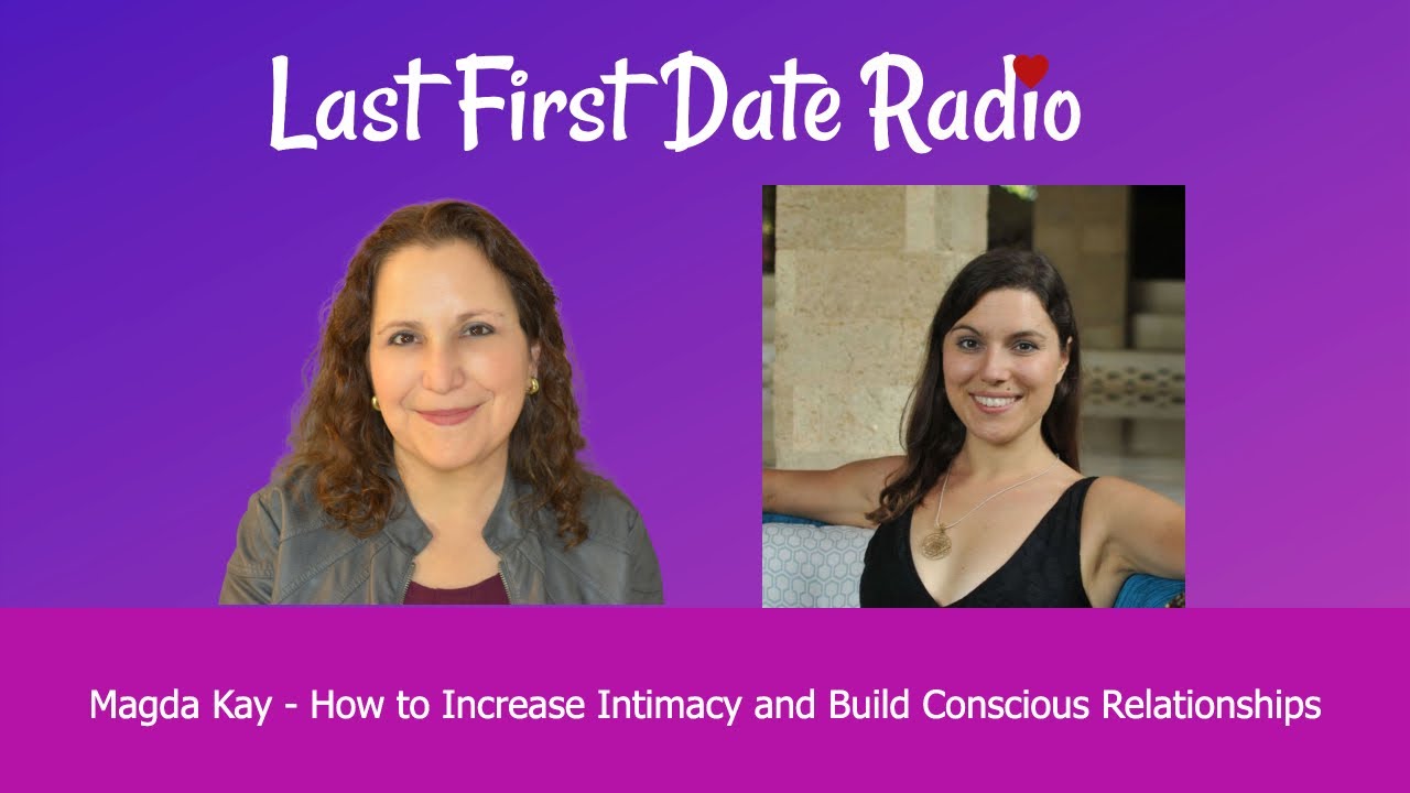 How to Increase Intimacy and Build Conscious Relationships ft Magda Kay ...