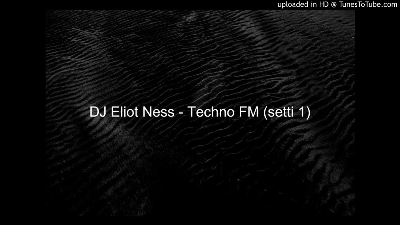 DJ Eliot Ness - Techno FM (setti 1) - YouTube