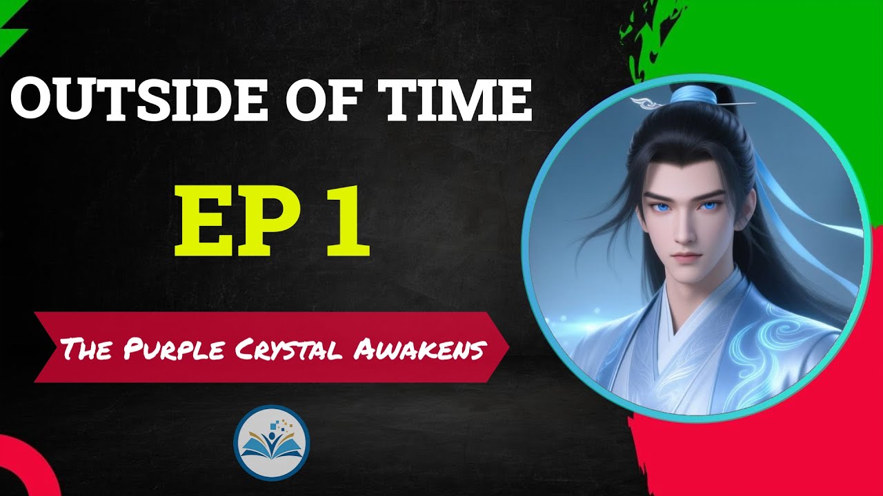 Outside Of Time Episode 1 - The Purple Crystal Awakens | Chinese Anime ...