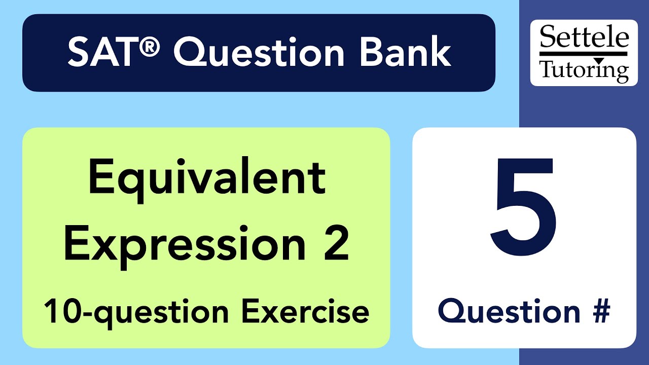 Equivalent Expression Exercise 2, Qn. 5 (SAT Question Bank ad038c19 ...
