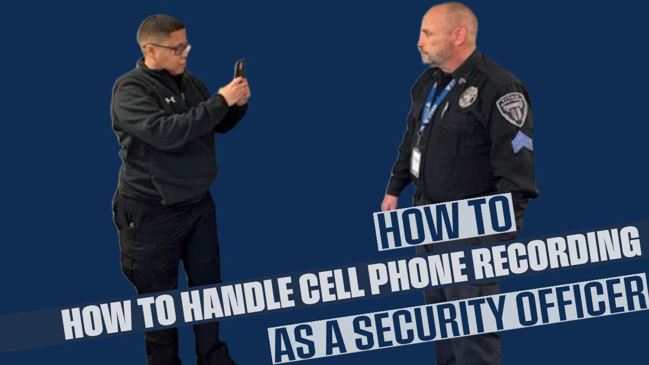 How to handle being recorded by cell phones as a security officer - YouTube