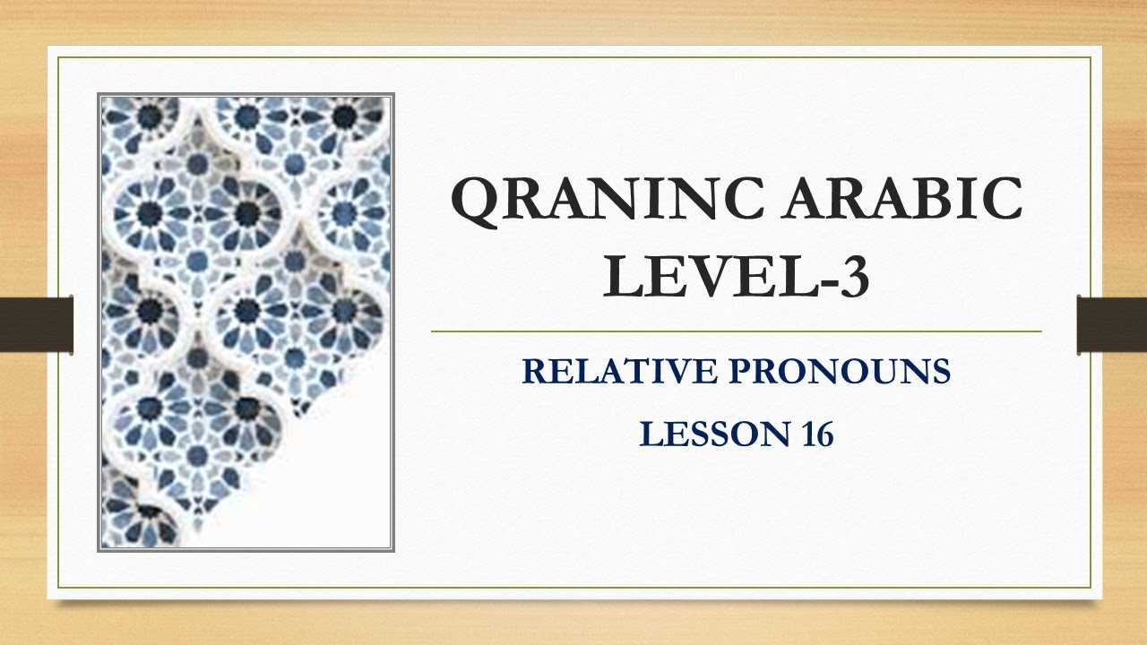 Quranic Arabic level 3, Lesson 16 , The Relative Pronouns #arabic # ...