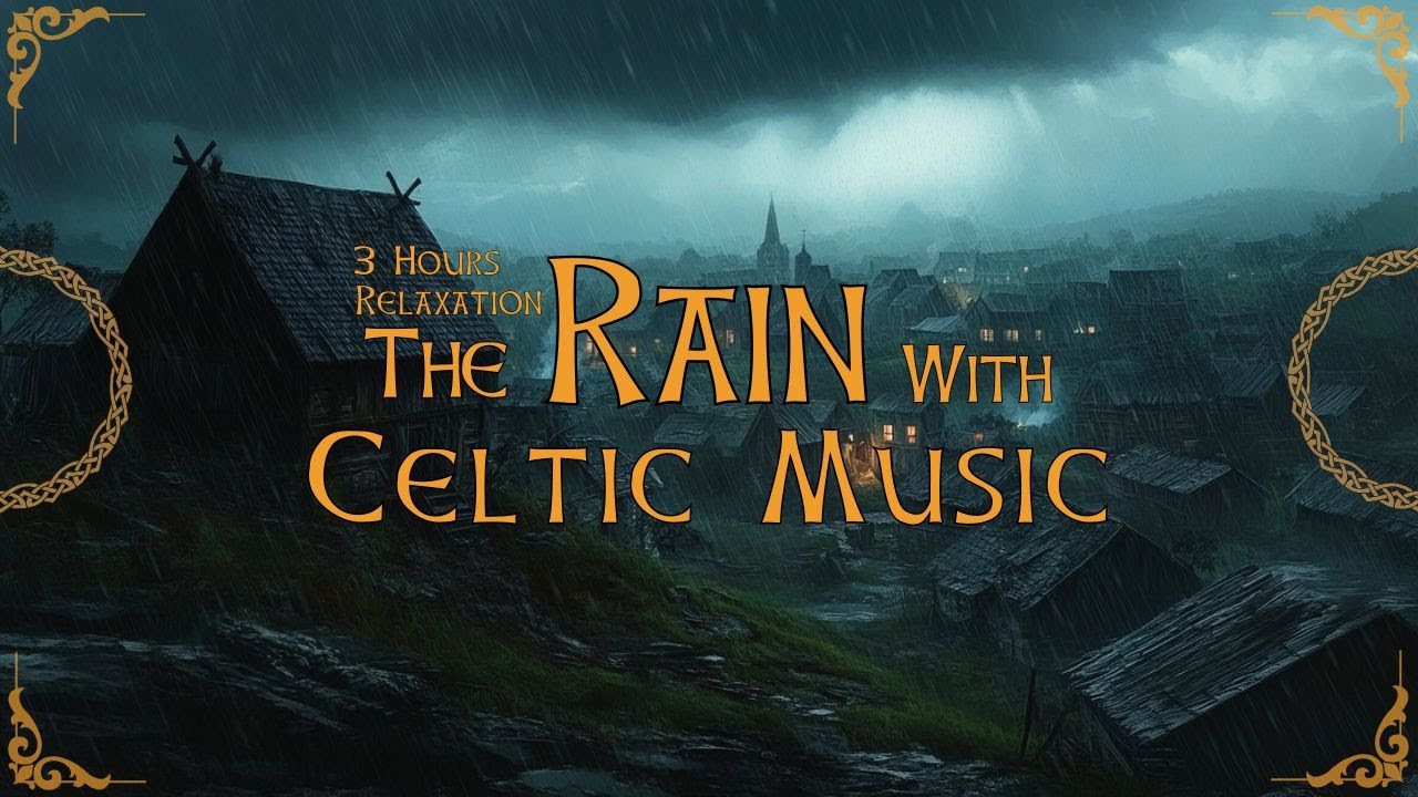 Soothing Celtic Melodies with Rain for Ultimate Relaxation | Medieval ...