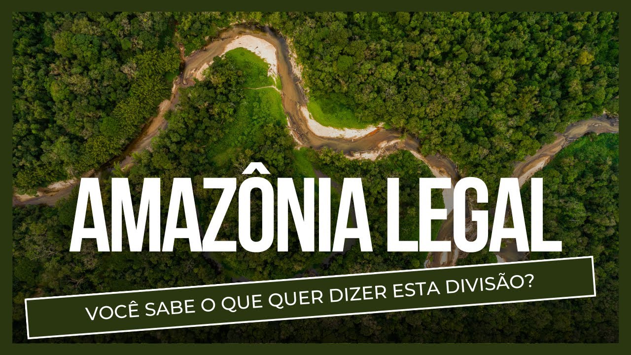 Você sabe o que é a AMAZÔNIA LEGAL? - YouTube