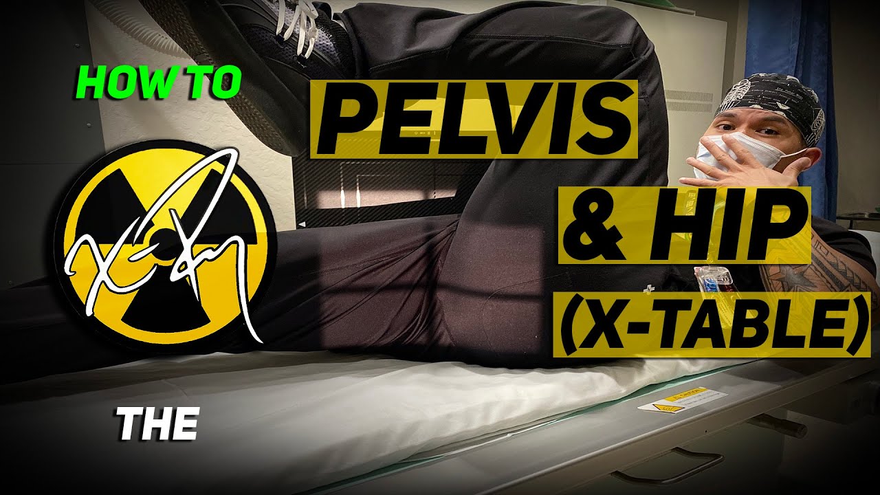 HOW TO X RAY The PELVIS HIP CROSS TABLE X TABLE Radiology