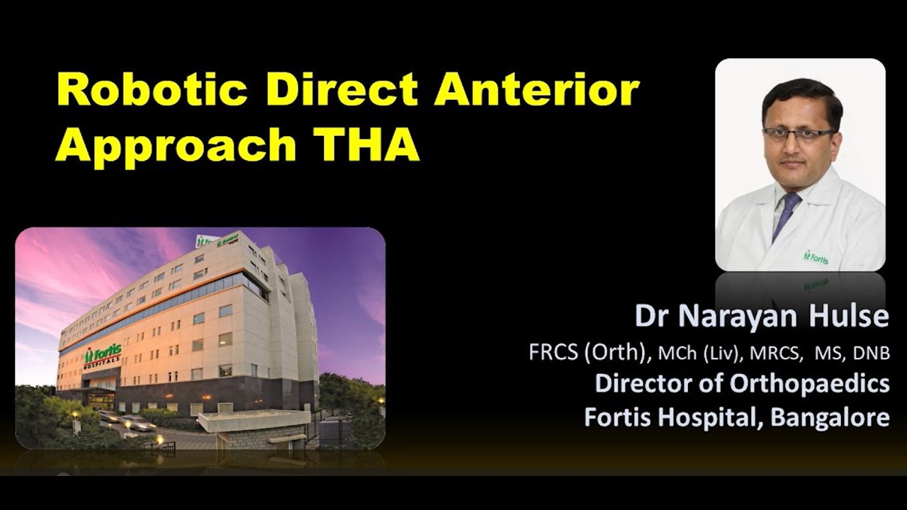 Robotic Direct Anterior (DAA) Hip : Dr Narayan Hulse - YouTube