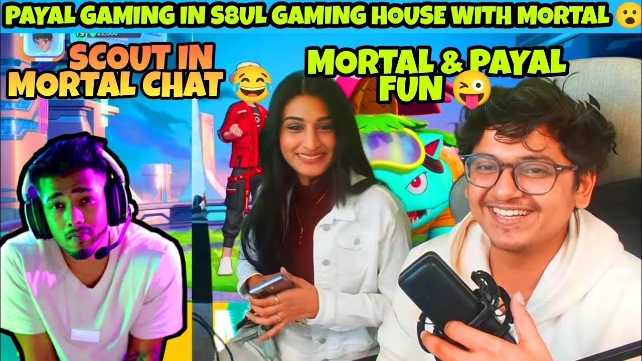Payal Gaming In S8UL Gaming House 😮 | Mortal & Payal Fun 😂 | Scout In ...