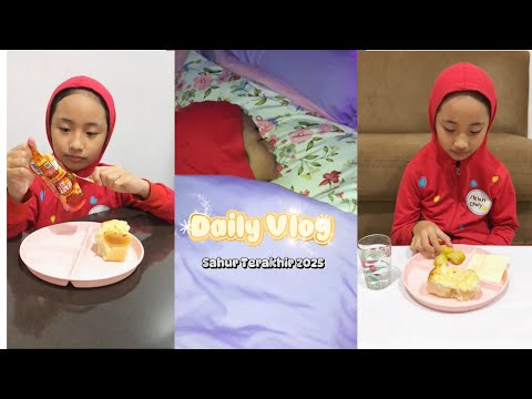 DAILY VLOG SAHUR TERAKHIR RAMADHAN 2025