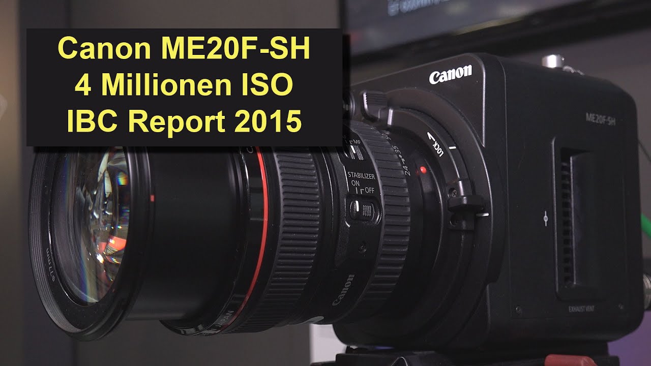 Canon ME20F-SH Low Light Kamera bis ISO 4Mio (ibc Report 2015 in 4K ...
