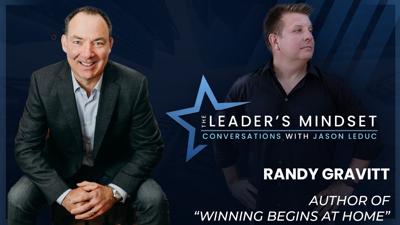 Win at Work and at Home | The Leader’s Mindset Podcast with Randy ...
