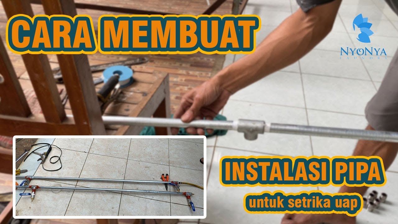CARA MEMBUAT INSTALASI PIPA SETRIKA UAP - YouTube